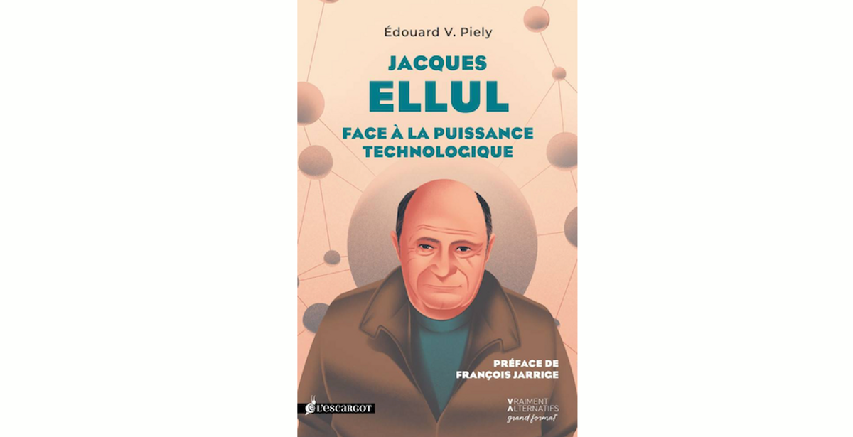 Note de lecture : "Jacques Ellul face à la puissance technologique" d ...